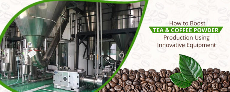 How to Boost Tea and Coffee Powder Production Using Innovative ...